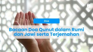 Panduan Bacaan Doa Qunut Rumi Dan Jawi Serta Terjemahan Dalam Solat ...
